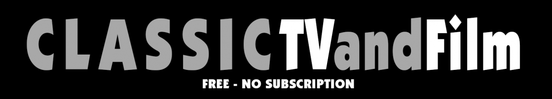 Watch Hundreds of FREE Classic TV and Film Videos - Classic TV and Film