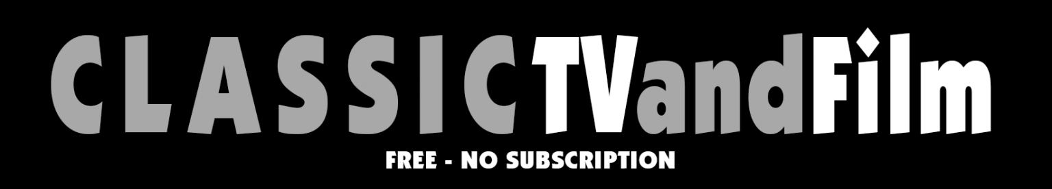Watch Hundreds of FREE Classic TV and Film Videos - Classic TV and Film